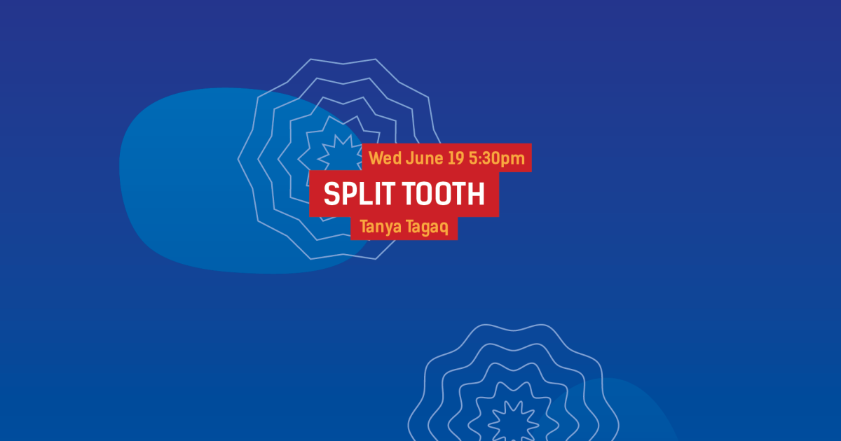 Split Tooth | International Festival of Arts and Ideas